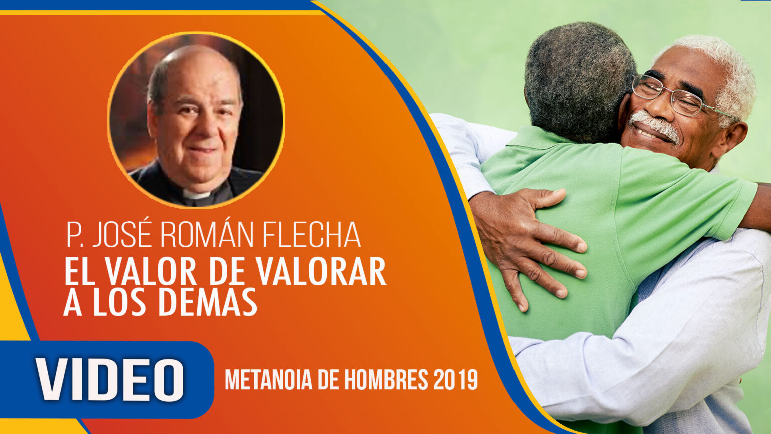 El valor de valorar a los demás – P José Román Flecha (Video ...